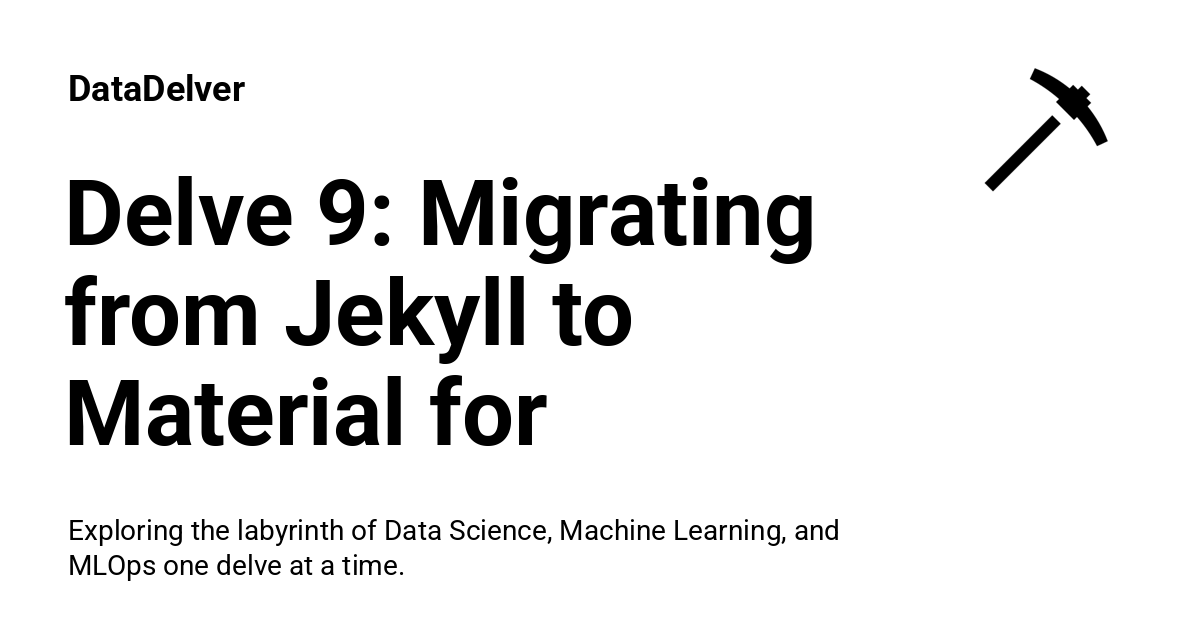 Delve 9: Migrating from Jekyll to Material for MkDocs - DataDelver